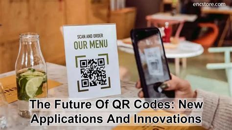 The Future Of Qr Codes New Applications And Innovations
