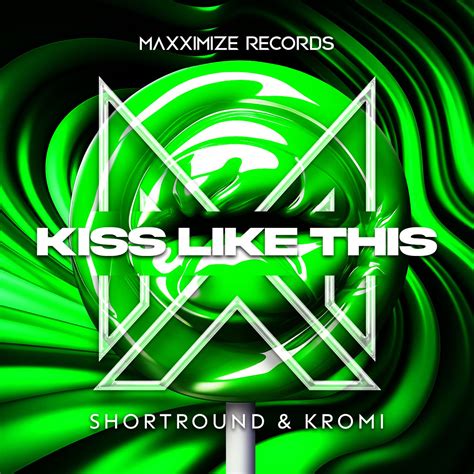 Shortround Kromi Kiss Like This Extended Mix Maxximize Music Downloads On Beatport