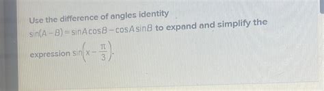 Solved Use The Difference Of Angles Identity