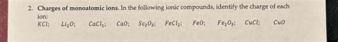 Solved 2 Charges Of Monoatomic Ions In The Following Ionic