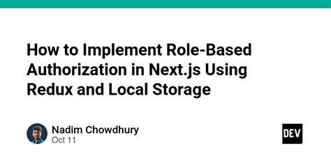 how to implement role based authorization in next js using redux and local storage dev community