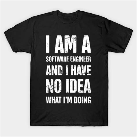 funny software engineer quote software engineer t shirt teepublic