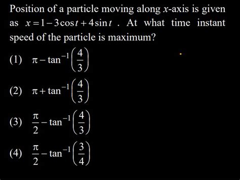 position of a particle moving along x axis is given as x 1−3cost 4sint a
