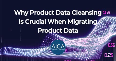 Why Product Data Cleansing Is Crucial When Migrating Data