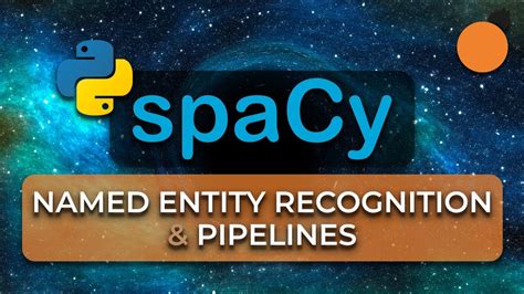 Spacy Named Entity Recognition And Pipelines Youtube