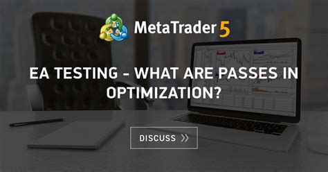Ea Testing What Are Passes In Optimization Automated Forex Trading Systems Expert