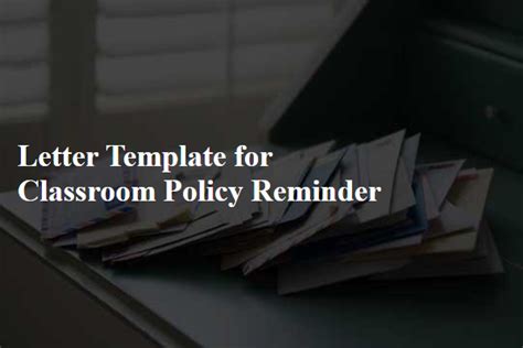 Letter Template For Classroom Policy Reminder Free Samples In Pdf