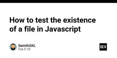 How To Test The Existence Of A File In Javascript Dev Community