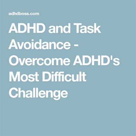 Adhd And Task Avoidance Overcome Adhds Most Difficult Challenge Adhd