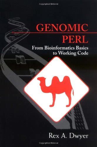 Genomic Perl From Bioinformatics Basics To Working Code Dwyer Rex A