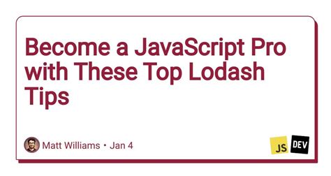 Become A Javascript Pro With These Top Lodash Tips Rdevto