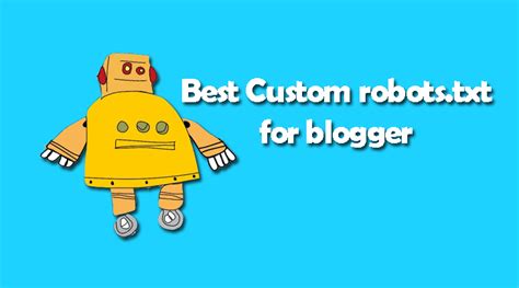How To Create And Add Custom Robotstxt File In Blogger Freeblogpaint