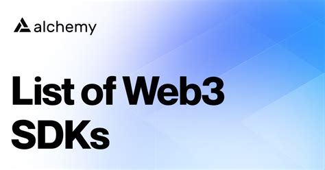 list of 47 web3 sdks 2024 alchemy