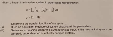 Solved Given A Linear Time Invariant System In State Space Chegg Com