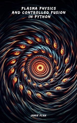 Plasma Physics And Controlled Fusion In Python By Jamie Flux Goodreads