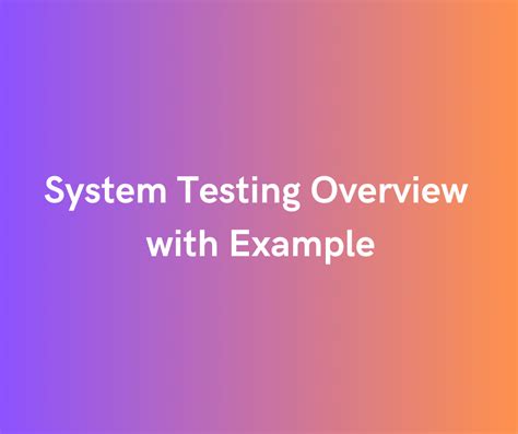 System Testing Overview With Example