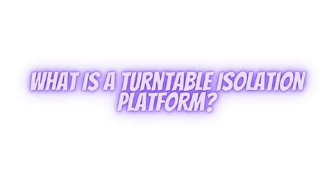 What Is A Turntable Isolation Platform All For Turntables