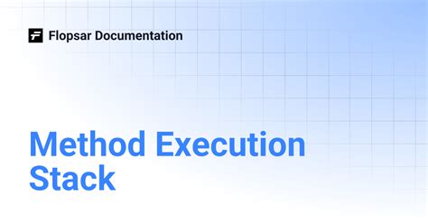 Method Execution Stack Flopsar Documentation