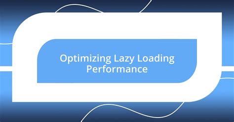 My Experience With Lazy Loading Techniques • Crownlabeu