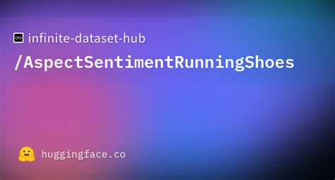 Infinite Dataset Hubaspectsentimentrunningshoes · Datasets At Hugging Face