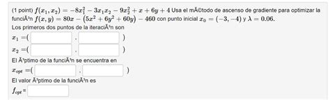 Solved Use The Gradient Ascent Method To Optimize The
