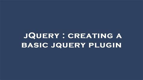 jquery creating a basic jquery plugin youtube
