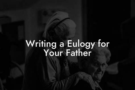 Writing A Eulogy For Your Father Eulogy Assistant