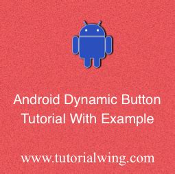 Create An Android Button Programmatically In Android Tutorialwing