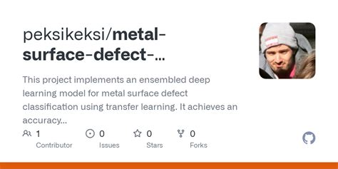 github peksikeksi metal surface defect classification model this
