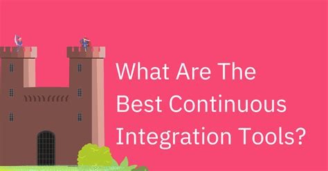 What Are The Best Continuous Integration Tools Launchable Inc