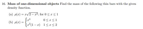 Solved 16 Mass Of One Dimensional Objects Find The Mass Of