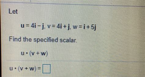 Solved Let U 2i J V 3i J And W I 6j Find The Specified Chegg Com
