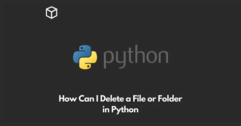 How Can I Delete A File Or Folder In Python Programming Cube