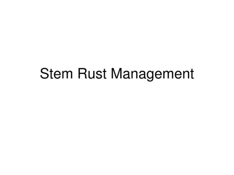 Ppt Stem Rust Management Powerpoint Presentation Free Download Id
