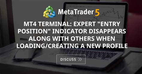 Mt4 Terminal Expert Entry Position Indicator Disappears Along With Others When Loading
