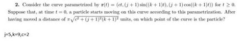 solved 2 consider the curve parametrized by
