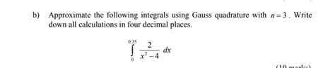 Solved B Approximate The Following Integrals Using Gauss