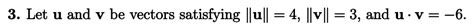 Solved 3 Let U And V Be Vectors Satisfying U 4 V 3 And Chegg Com