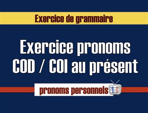 Le Passé Composé Avec Les Pronoms Cod Exercices