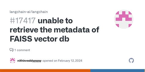 Unable To Retrieve The Metadata Of Faiss Vector Db · Issue 17417 · Langchain Ailangchain · Github