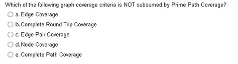 Solved Which Of The Following Graph Coverage Criteria Is Not
