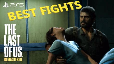 All Best Fighting Scenes In The Last Of Us Remastered Ps5 Cut Scenes