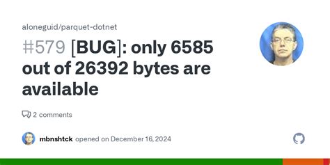 Bug Only 6585 Out Of 26392 Bytes Are Available · Issue 579 · Aloneguidparquet Dotnet · Github