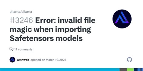 Error Invalid File Magic When Importing Safetensors Models · Issue
