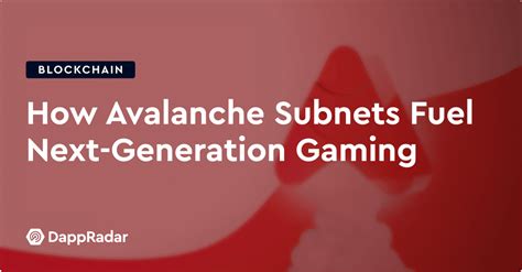 How Avalanche Subnets Fuel Next Generation Gaming