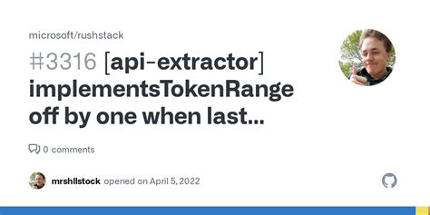 Api Extractor Implementstokenrange Off By One When Last Token Has A