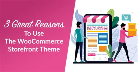 3 Best Reasons To Use The Woocommerce Storefront Theme