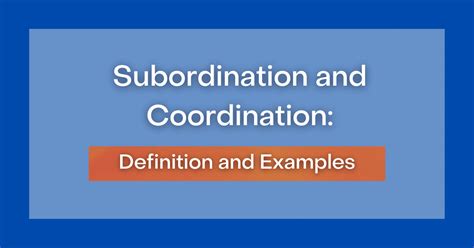 Subordination And Coordination Definition And Examples