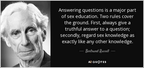 Bertrand Russell Quote Answering Questions Is A Major Part Of Sex Education Two
