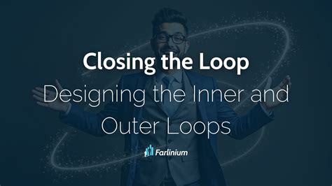 Closing The Loop Designing The Inner And Outer Loops